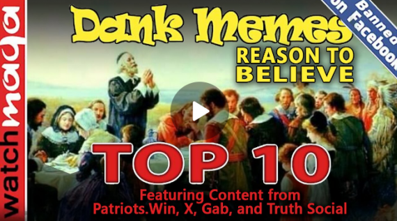 Reason to Believe: TOP 10 MEMES – Whatfinger News' Choice Clips